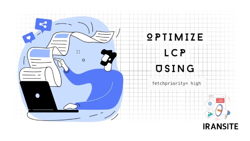 LCP چیست - راه‌های بهبود Largest Contentful Paint- IRANSITE