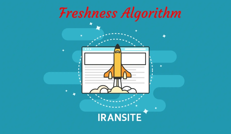 الگوریتم Freshness گوگل چیست - نحوه ارزیابی محتوایی جدید- IRANSITE